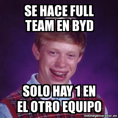 Meme Bad Luck Brian - Se hace full team en ByD Solo hay 1 en el otro ...