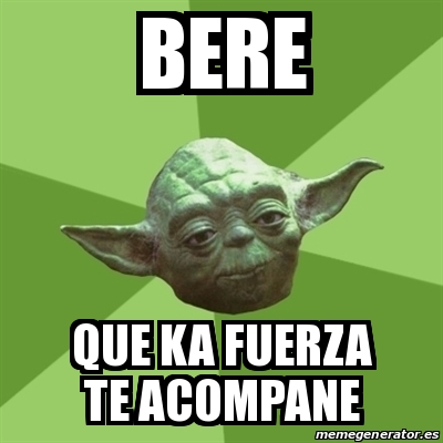 Meme Yoda - bere que ka fuerza te acompane - 18308720