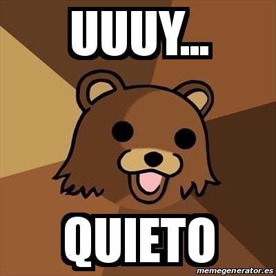 Meme Pedobear - uuuy... quieto - 18314193