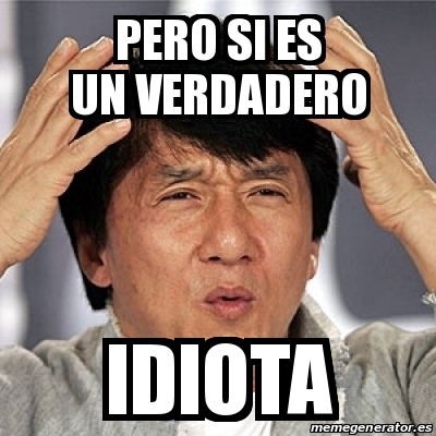 Meme Jackie Chan - pero si es un verdadero idiota - 18315293