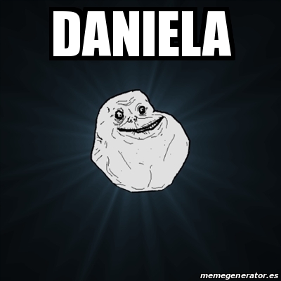 Meme Forever Alone - Daniela - 18329484