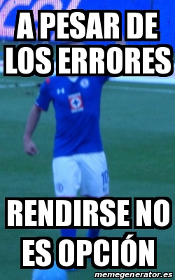 Meme Personalizado - a pesar de los errores rendirse no es opciÃ³n ...