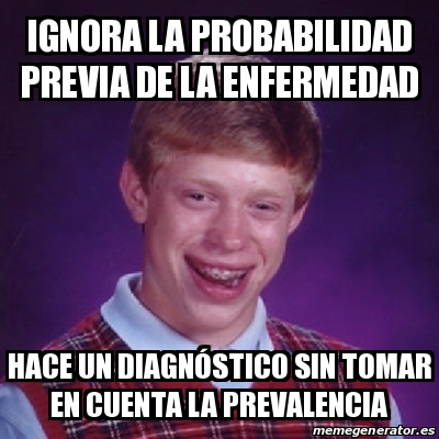Meme Bad Luck Brian - Ignora la probabilidad previa de la enfermedad ...