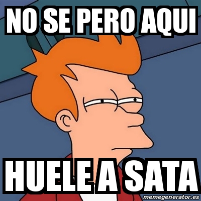 Meme Futurama Fry - no se pero aqui huele a sata - 18346344