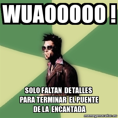 Meme Tyler Durden - Wuaooooo ! Solo faltan detalles para terminar el ...