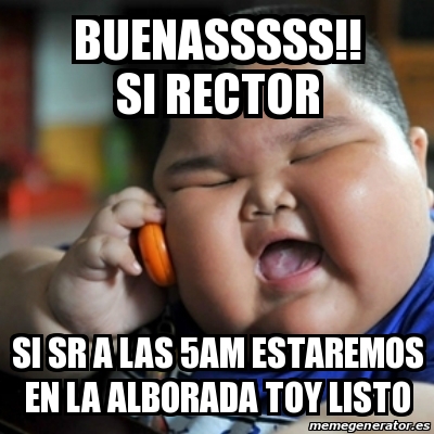 Meme fat chinese kid - buenasssss!! si rector si sr a las 5am estaremos ...