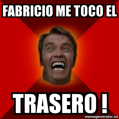Meme Arnold - FAbricio me toco el trasero ! - 18357363