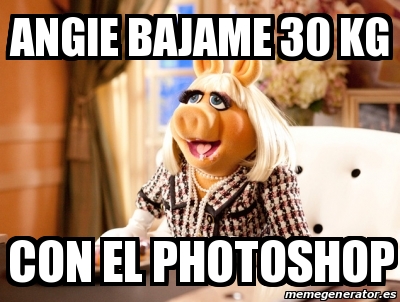 Meme Personalizado - angie bajame 30 kg con el photoshop - 18362968