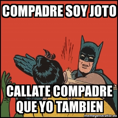 Meme Batman slaps Robin - compadre soy joto callate compadre que yo ...