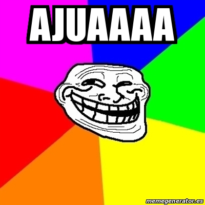 Meme Troll - ajuaaaa - 18373906