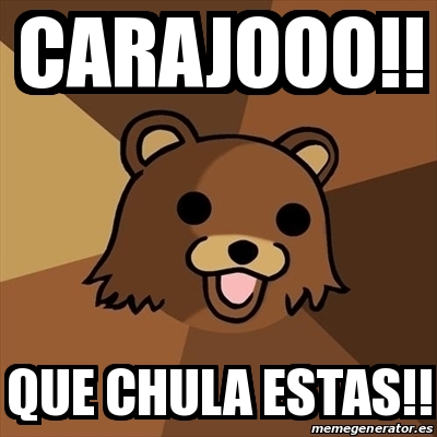 Meme Pedobear - Carajooo!! Que chula estas!! - 18375267