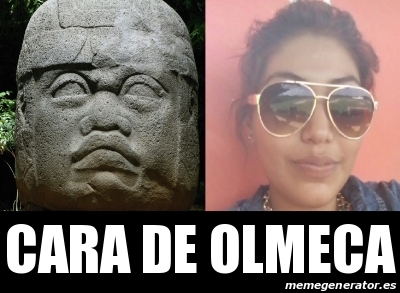 Meme Personalizado - Cara de olmeca - 18378897