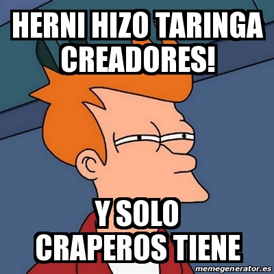 Meme Futurama Fry - herni hizo taringa creadores! y solo craperos tiene ...