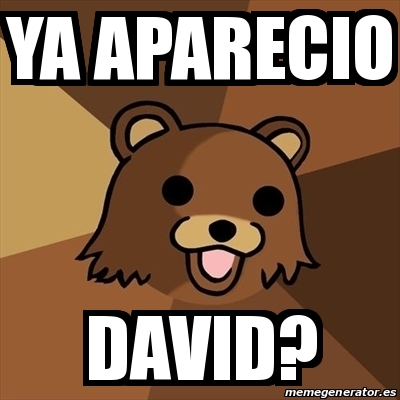 Meme Pedobear - ya aparecio david? - 18400454