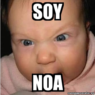Meme Bebe furioso - SOY NOA - 18419081