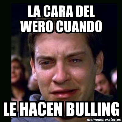 Meme crying peter parker - la cara del wero cuando le hacen bulling ...