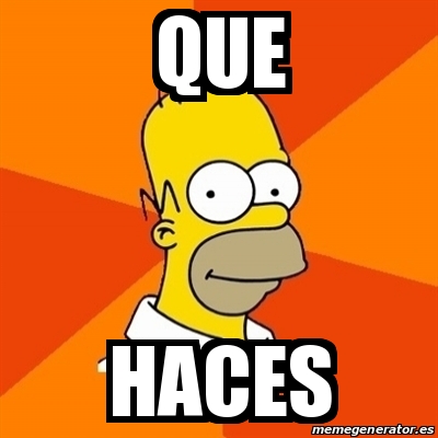 Meme Homer - QUE HACES - 18424664