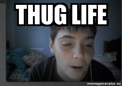 Meme Personalizado - thug life - 18435365