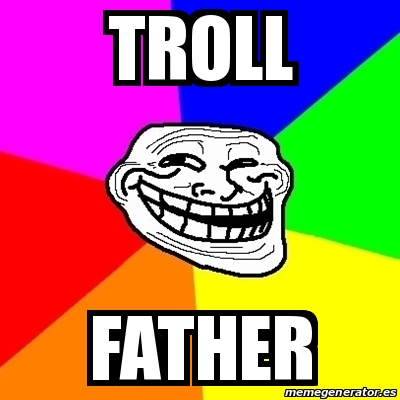 Meme Troll - troll father - 18435446
