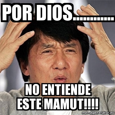 Meme Jackie Chan - Por dios............ no entiende este mamut ...