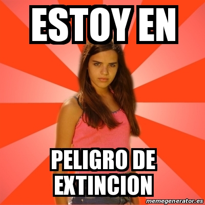 Meme Jealous Girl - ESTOY EN PELIGRO DE EXTINCION - 18441671