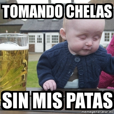 Meme Drunk Baby - tomando chelas sin mis patas - 18445615