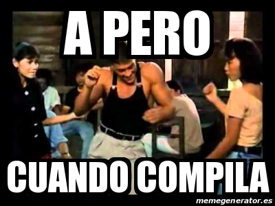 Meme Personalizado - A pero cuando compila - 18447391