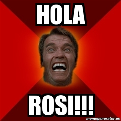Meme Arnold - Hola Rosi!!! - 18447577