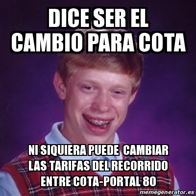 Meme Bad Luck Brian - DICE SER EL CAMBIO PARA COTA NI SIQUIERA PUEDE ...