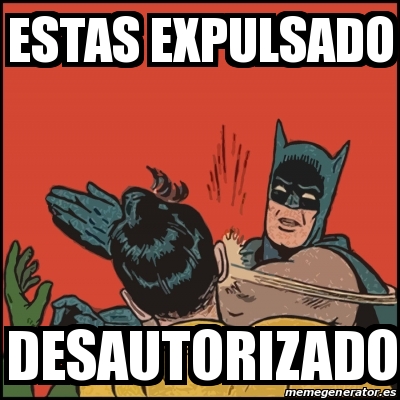 Meme Batman slaps Robin - estas expulsado desautorizado - 18458696