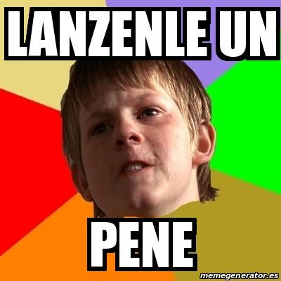 Meme Chico Malo - Lanzenle un pene - 18460651