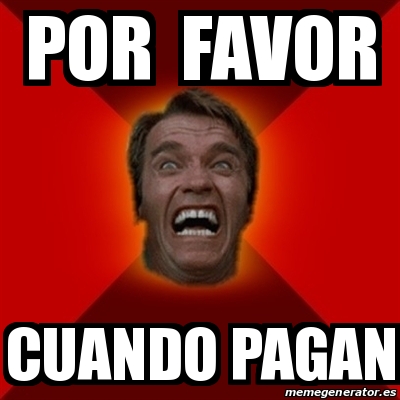 Meme Arnold - Por Favor Cuando Pagan - 18476823