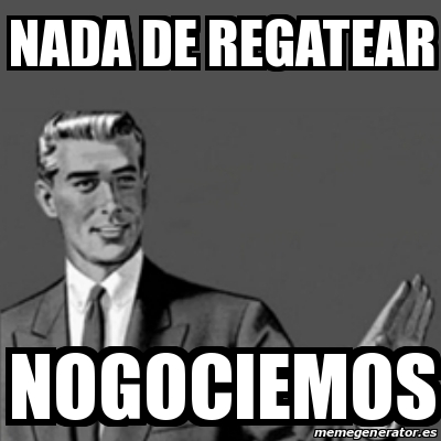 Meme Correction Guy - nada de regatear nogociemos - 18487067
