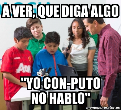 Meme Personalizado - a ver, que diga algo "yo con-puto no hablo" - 18487878