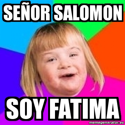 Meme Retard Girl - seÃ±or salomon soy fatima - 18488788