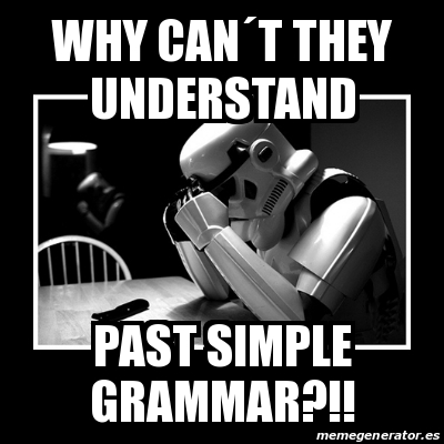 Meme Sad Trooper - Why canÂ´t they understand past simple grammar ...
