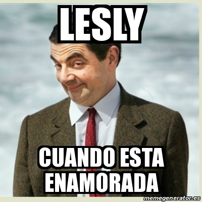 Meme Mr Bean - lesly cuando esta enamorada - 18491975