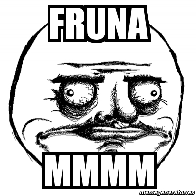 Meme Me Gusta - Fruna Mmmm - 18497548
