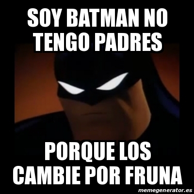 Meme Disapproving Batman - Soy batman no tengo padres Porque los cambie ...