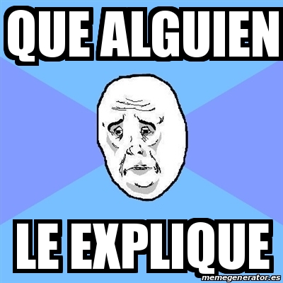 Meme Okay Guy - que alguien le explique - 18498990