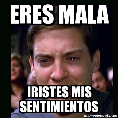 Meme crying peter parker - eres mala iristes mis sentimientos - 18050783
