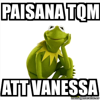 Meme Kermit the frog - paisana tqm att vanessa - 18051037
