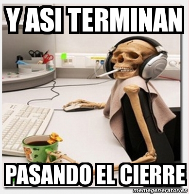 Meme Personalizado - y asi terminan pasando el cierre - 18500563