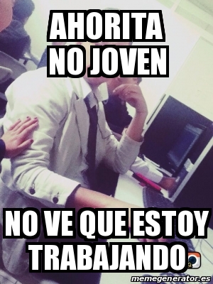 Memes De Toy Trabajando