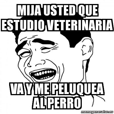 Meme Yao Ming 2 - Mija usted que estudio veterinaria Va y me peluquea ...