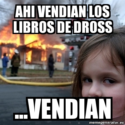 Meme Disaster Girl - ahi vendian los libros de dross ...vendian - 18507860