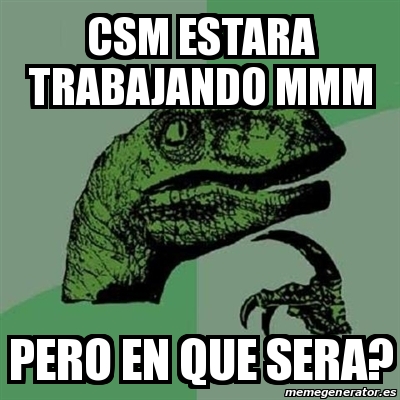 Meme Filosoraptor - CSM ESTARA TRABAJANDO MMM PERO EN QUE SERA? - 18509572