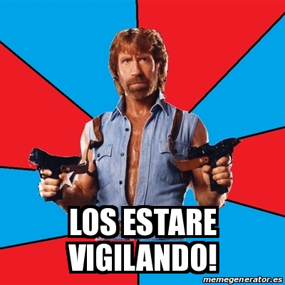 Meme Chuck Norris - Los ESTARE VIGILANDO! - 18511870