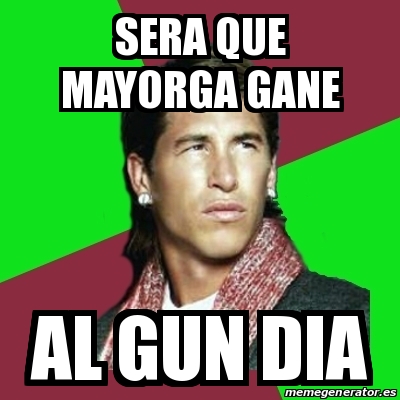 Meme Sergio Ramos - sera que mayorga gane al gun dia - 18518580