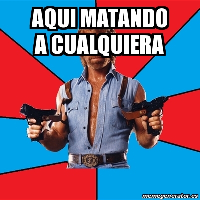 Meme Chuck Norris - aqui matando a cualquiera - 18522092